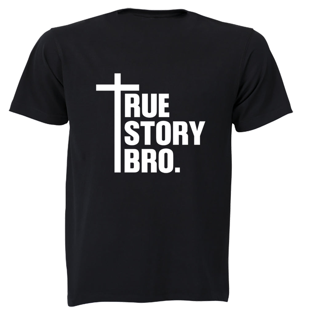 True Story Bro - Christ - Adults - T-Shirt – BuyAbility